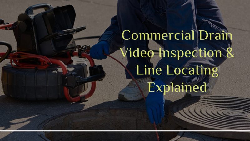 Commercial Drain Video Inspection & Line Locating Explained ...